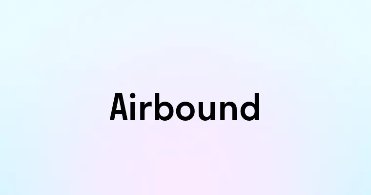 Airbound — перевод, транскрипция, произношение и примеры