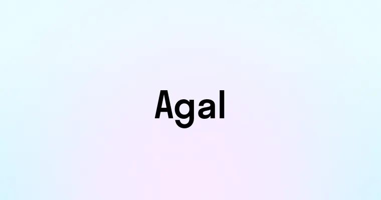 Agal — перевод, транскрипция, произношение и примеры