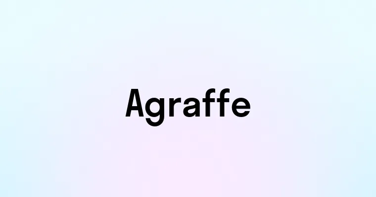 Agraffe — перевод, транскрипция, произношение и примеры