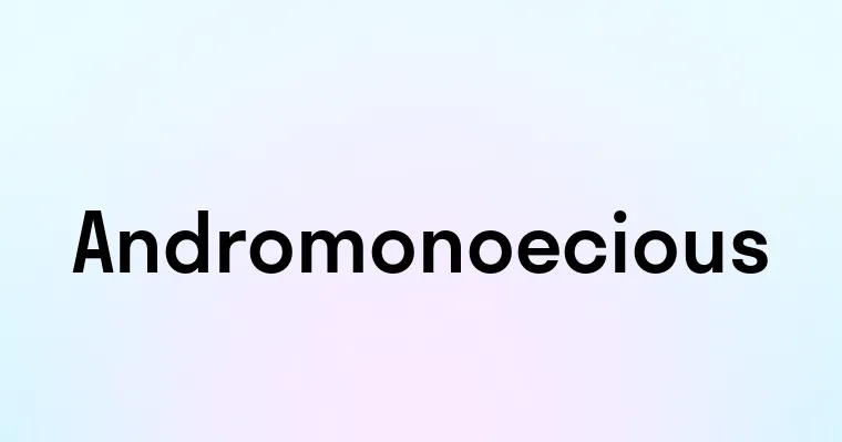 Andromonoecious — перевод, транскрипция, произношение и примеры