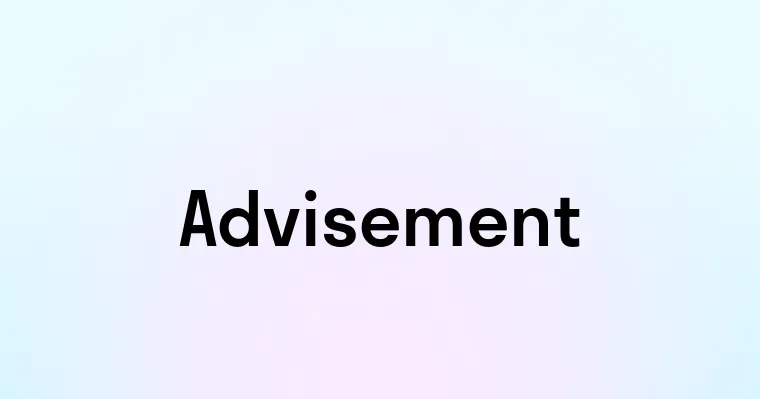Advisement — перевод, транскрипция, произношение и примеры