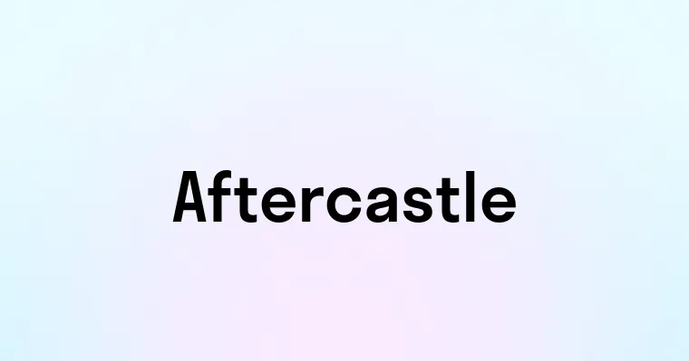 Aftercastle — перевод, транскрипция, произношение и примеры