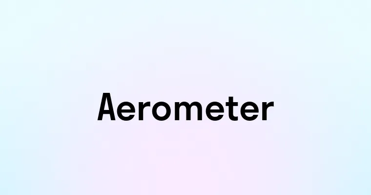 Aerometer — перевод, транскрипция, произношение и примеры