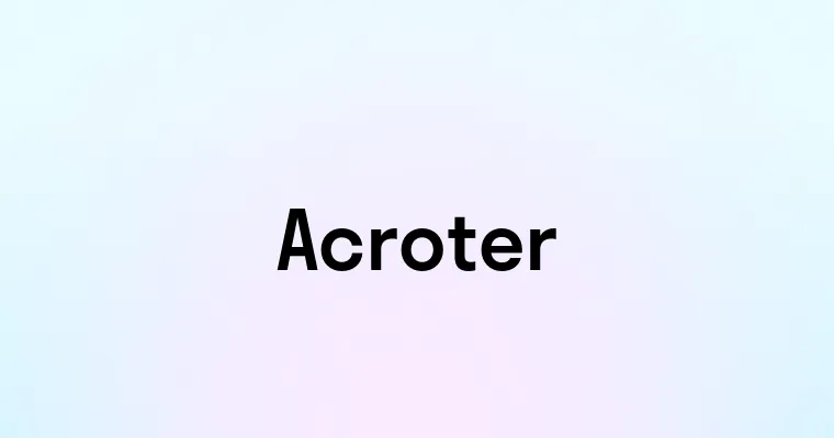 Acroter — перевод, транскрипция, произношение и примеры