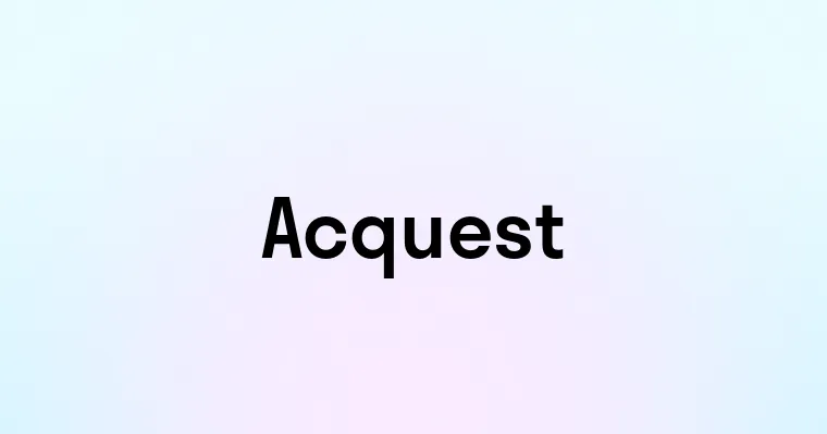 Acquest — перевод, транскрипция, произношение и примеры