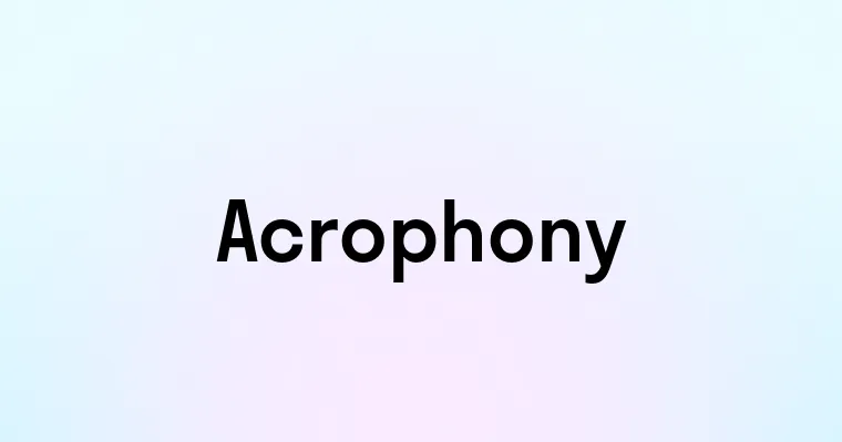 Acrophony — перевод, транскрипция, произношение и примеры