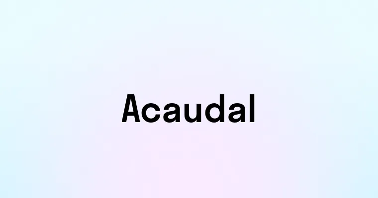 Acaudal — перевод, транскрипция, произношение и примеры