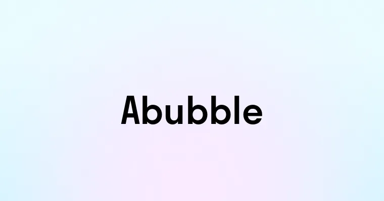 Abubble — перевод, транскрипция, произношение и примеры