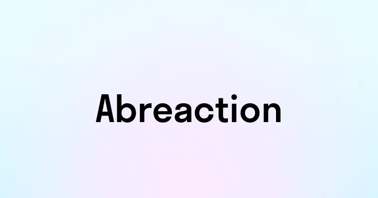 Abreaction — перевод, транскрипция, произношение и примеры