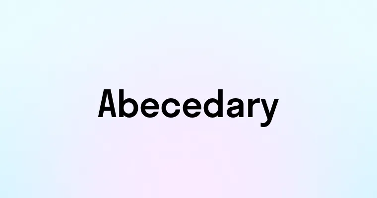 Abecedary — перевод, транскрипция, произношение и примеры