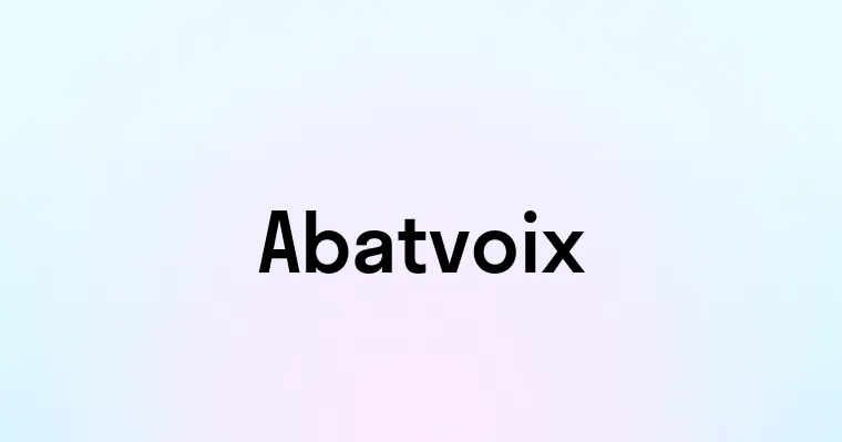 Abatvoix — перевод, транскрипция, произношение и примеры