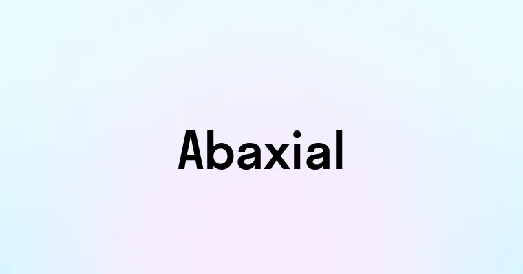 Abaxial — перевод, транскрипция, произношение и примеры