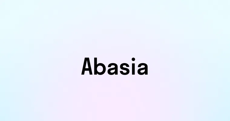 Abasia — перевод, транскрипция, произношение и примеры