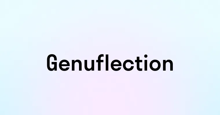 Genuflection — перевод, транскрипция, произношение и примеры
