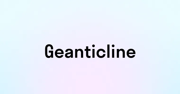 Geanticline — перевод, транскрипция, произношение и примеры