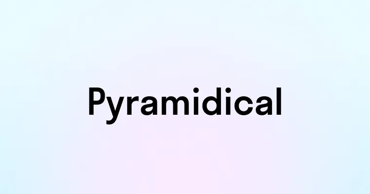 Pyramidical — перевод, транскрипция, произношение и примеры