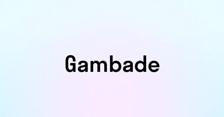 Gambade — перевод, транскрипция, произношение и примеры