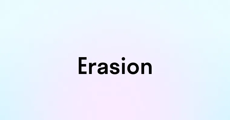 Erasion — перевод, транскрипция, произношение и примеры