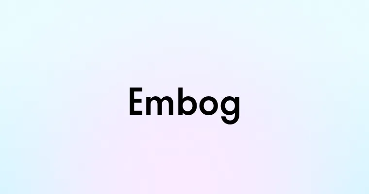 Embog — перевод, транскрипция, произношение и примеры
