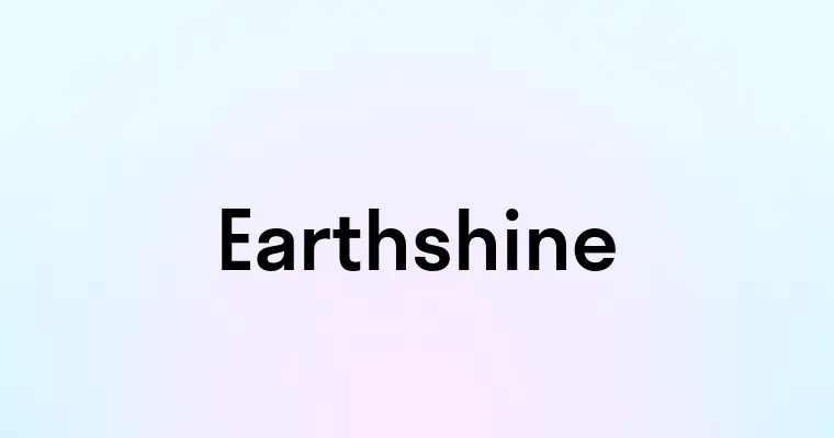 Earthshine — перевод, транскрипция, произношение и примеры