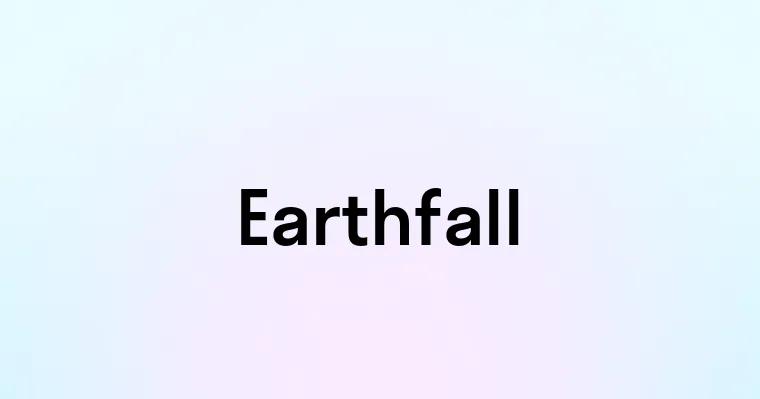 Earthfall — перевод, транскрипция, произношение и примеры