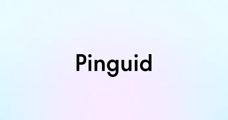 Pinguid — перевод, транскрипция, произношение и примеры