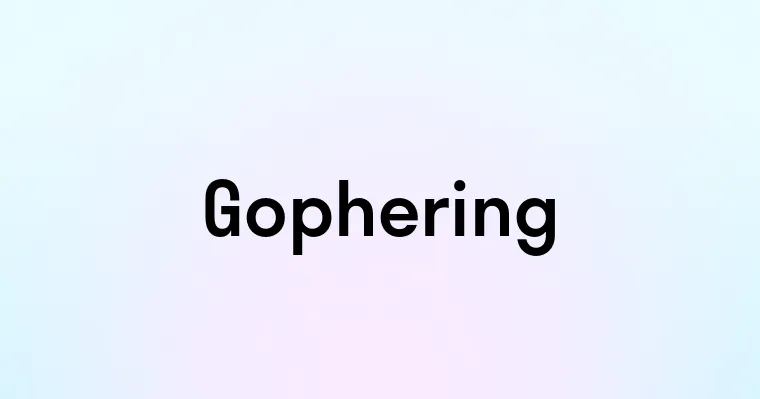 Gophering — перевод, транскрипция, произношение и примеры