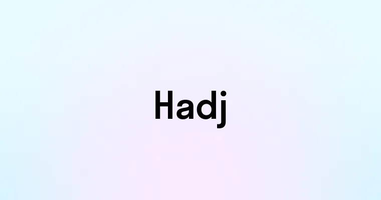 Hadj — перевод, транскрипция, произношение и примеры