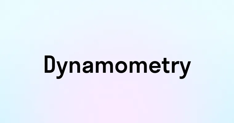 Dynamometry — перевод, транскрипция, произношение и примеры