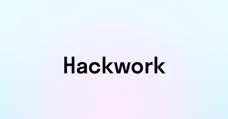 Hackwork — перевод, транскрипция, произношение и примеры