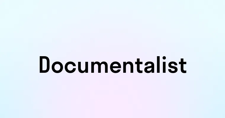 Documentalist — перевод, транскрипция, произношение и примеры