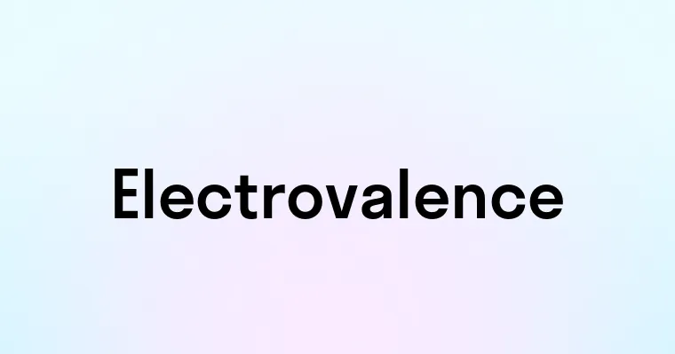 Electrovalence — перевод, транскрипция, произношение и примеры