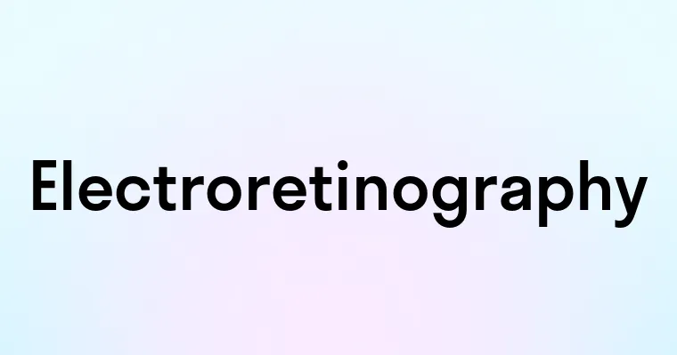 Electroretinography — перевод, транскрипция, произношение и примеры