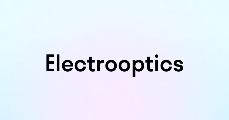 Electrooptics — перевод, транскрипция, произношение и примеры