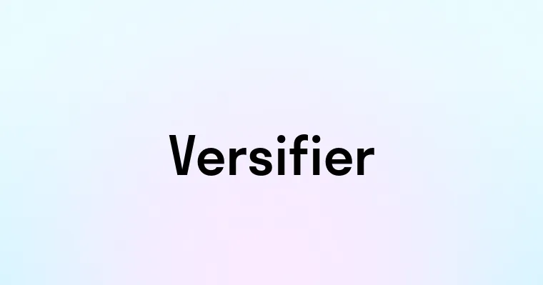 Versifier — перевод, транскрипция, произношение и примеры