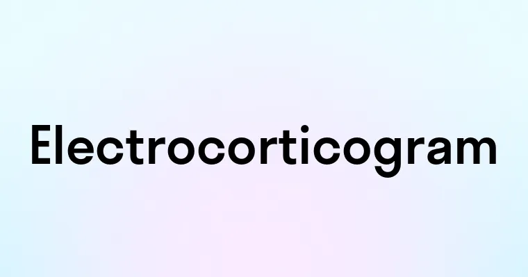 Electrocorticogram — перевод, транскрипция, произношение и примеры