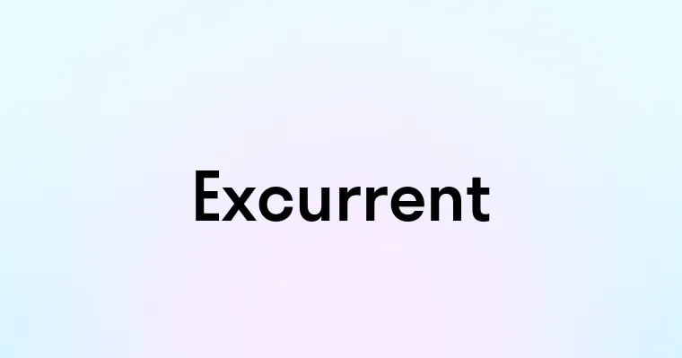 Excurrent — перевод, транскрипция, произношение и примеры
