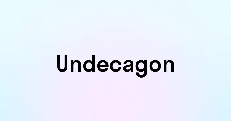 Undecagon — перевод, транскрипция, произношение и примеры
