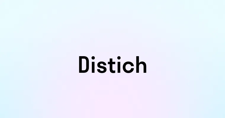 Distich — перевод, транскрипция, произношение и примеры