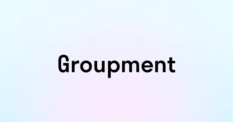 Groupment — перевод, транскрипция, произношение и примеры