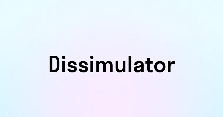 Dissimulator — перевод, транскрипция, произношение и примеры