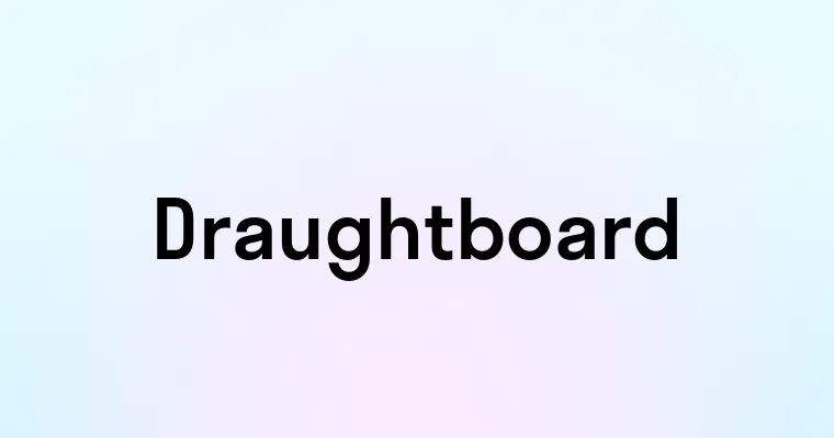 Draughtboard — перевод, транскрипция, произношение и примеры