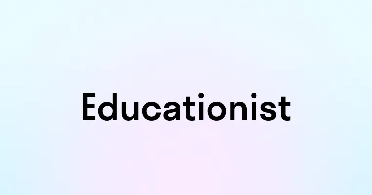 Educationist — перевод, транскрипция, произношение и примеры