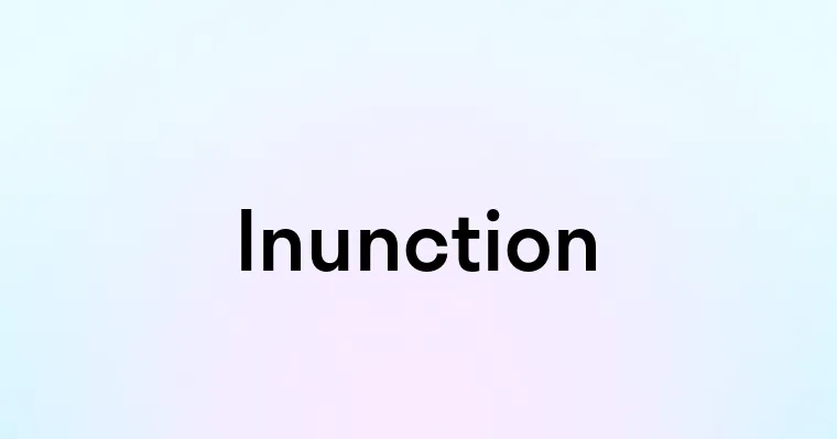 Inunction — перевод, транскрипция, произношение и примеры