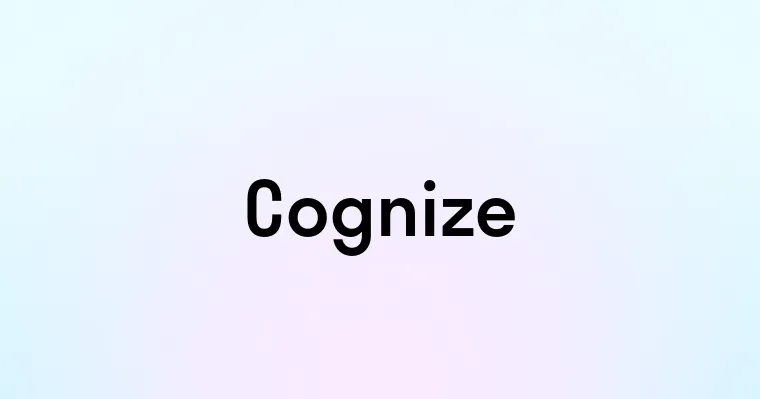 Cognize — перевод, транскрипция, произношение и примеры