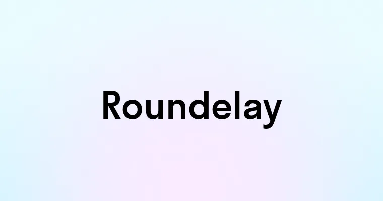 Roundelay — перевод, транскрипция, произношение и примеры