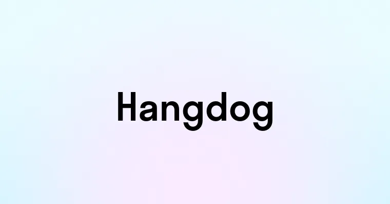 Hangdog — перевод, транскрипция, произношение и примеры