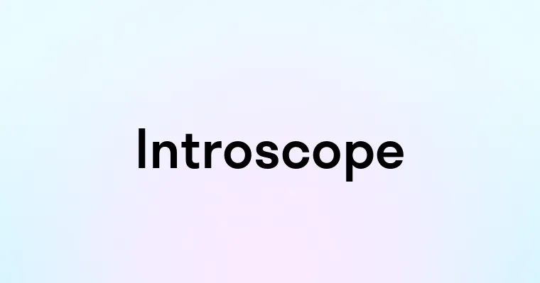 Introscope — перевод, транскрипция, произношение и примеры
