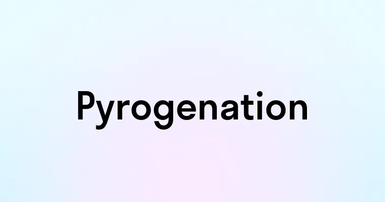 Pyrogenation — перевод, транскрипция, произношение и примеры