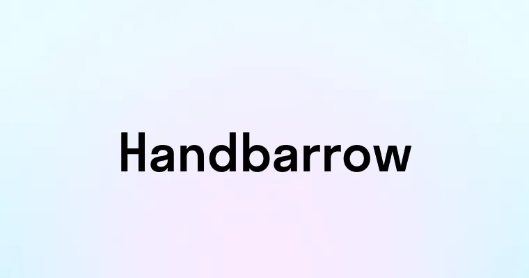 Handbarrow — перевод, транскрипция, произношение и примеры